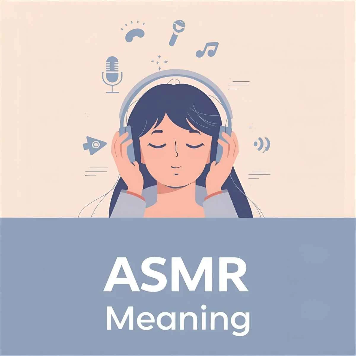 🎤 210+ ASMR Meaning in Simple Words 2025